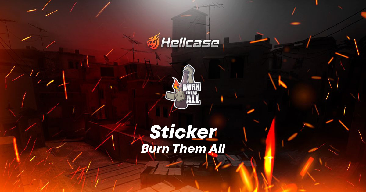 Sticker | Burn Them All Skin | CS2, Rust, Dota 2 Items